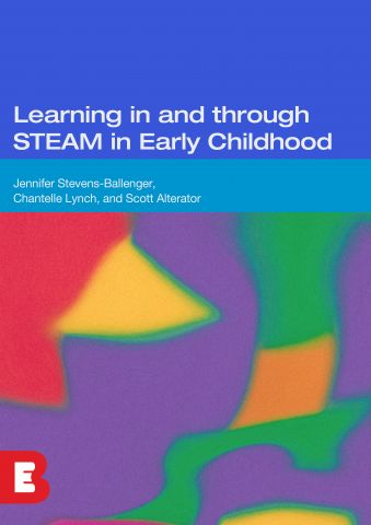 Learning in and through STEAM in Early Childhood, eBureau, Publications ...