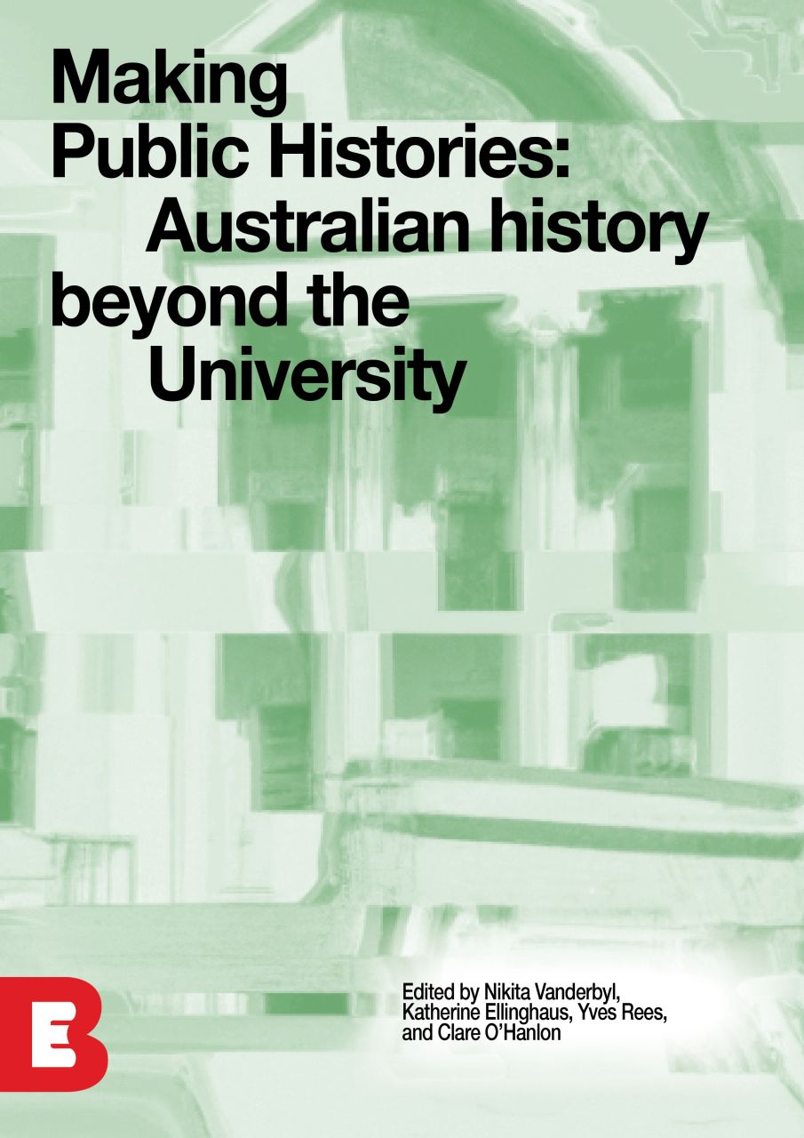 Making public histories: Australian history beyond the university ...